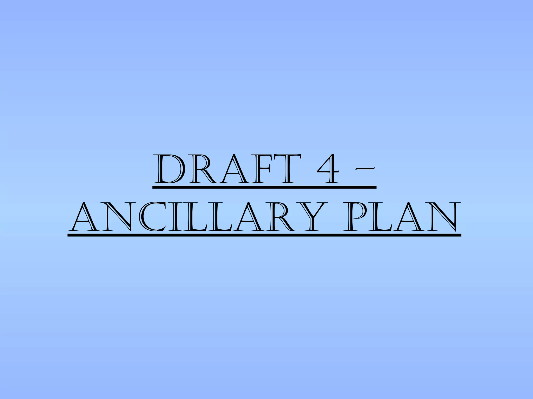 Draft 4 – ancillary plan | PPT