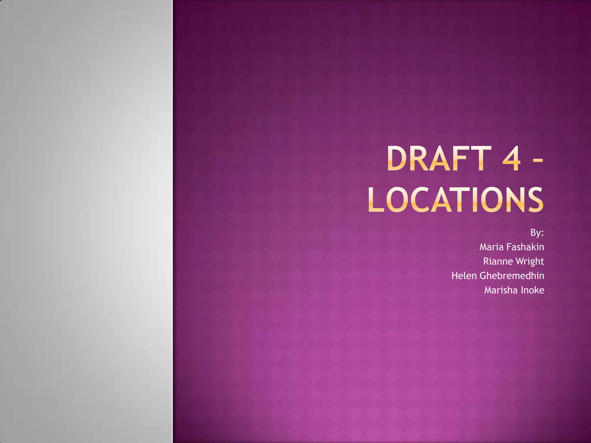 Draft 4 – locations | PPTX