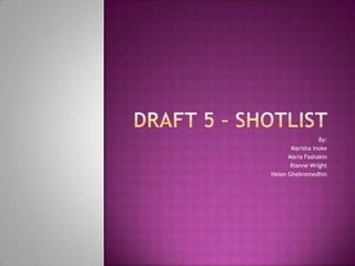 Draft 5 – shotlist | PPTX