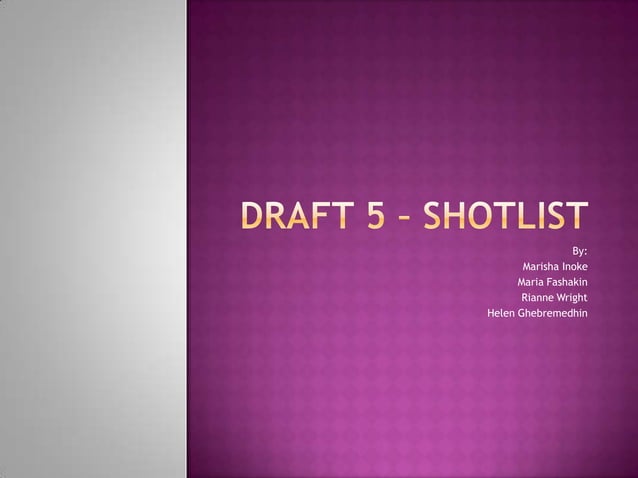 Draft 5 – shotlist | PPTX