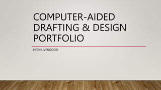 Heidi Livengood's Professional CADD Portfolio | PPTX
