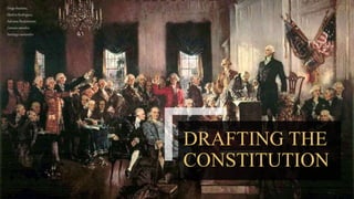 DRAFTING THE CONSTITUTION 2.pptx
