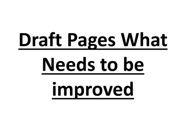 Draft pages what needs to be improved | PPTX | Desktop Publishing | Computer Software and ...