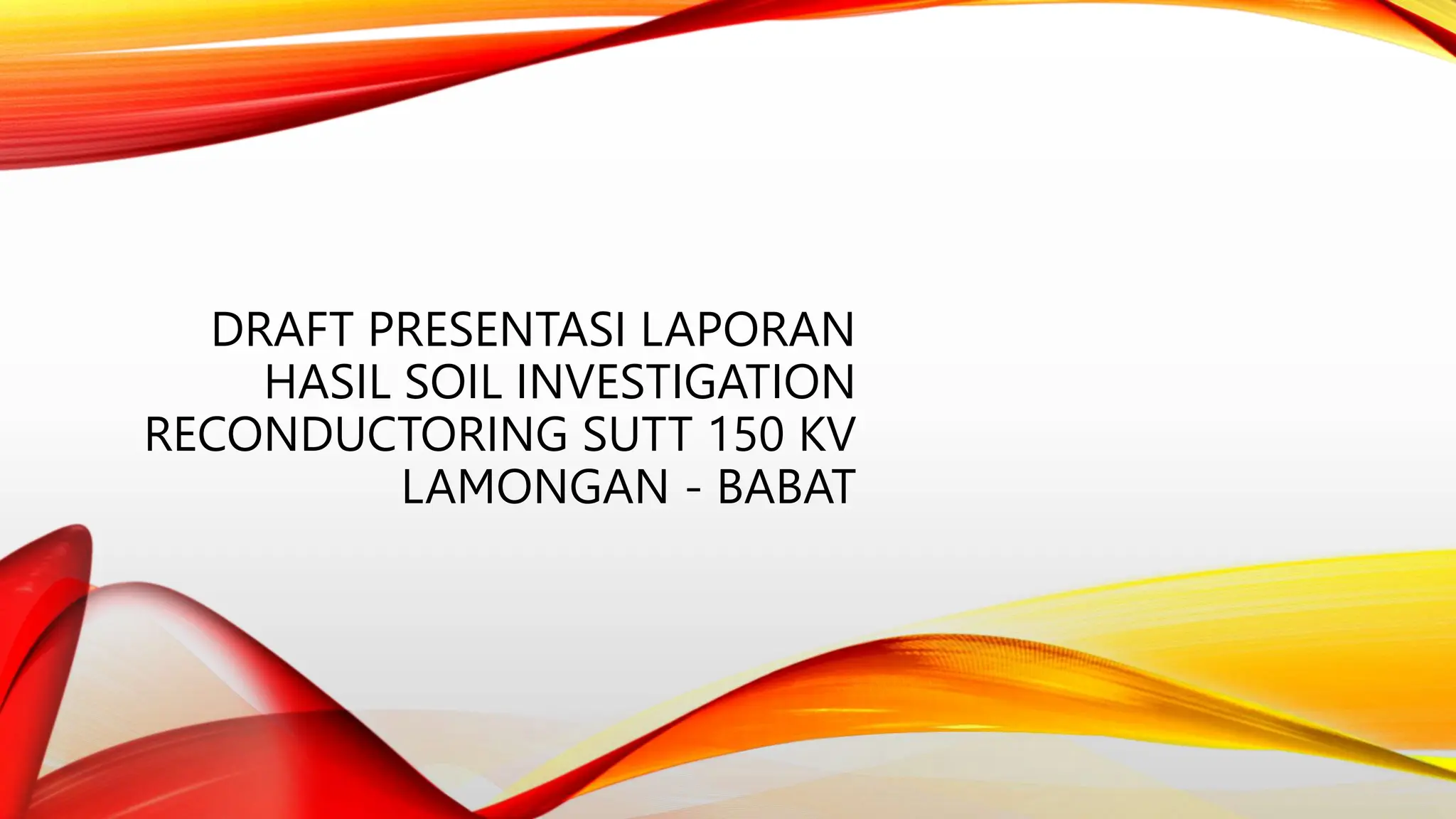 DRAFT PRESENTASI LAPORAN HASIL SOIL INVESTIGATION BABAT - LAMONGAN.pptx