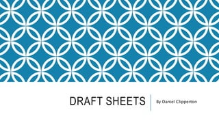 Draft sheets | PPTX
