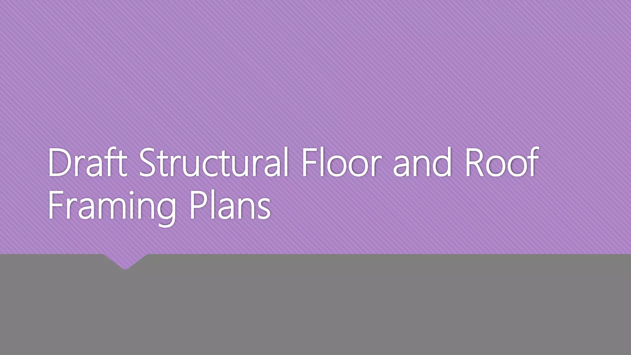 Draft structural floor and roof framing plans | PPTX