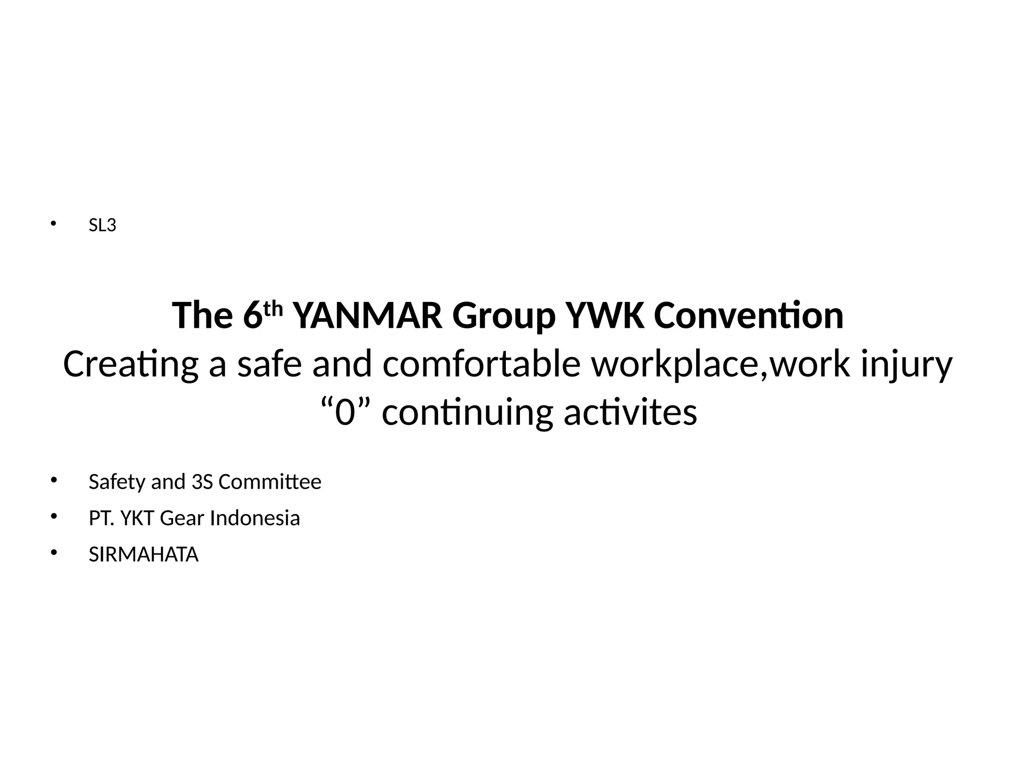 Draft The 6th YANMAR Group YWK Convention Safety.pptx