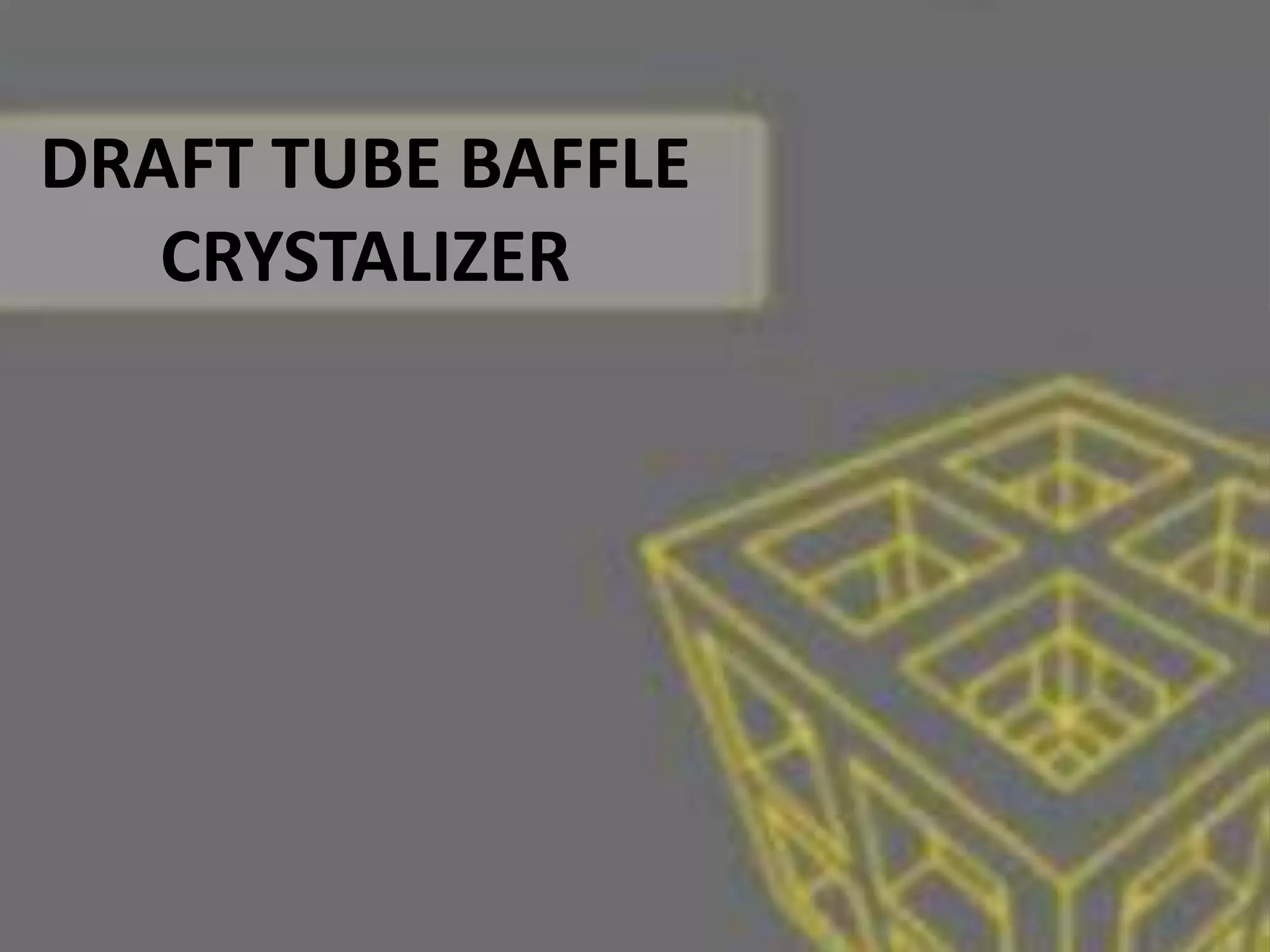 Draft tube buffle crystalizer | PPTX