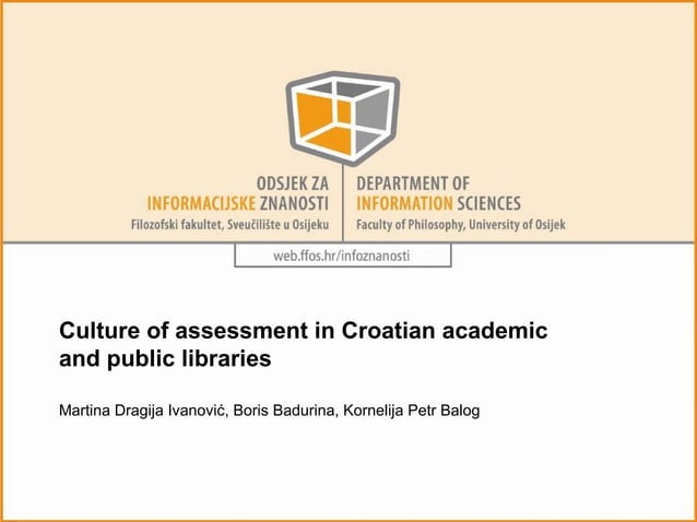 Culture of assessment in Croatian academic and public libraries | PPT