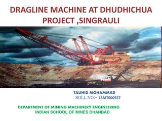 Dragline machine at dhudhichua project ,singrauli | PPTX