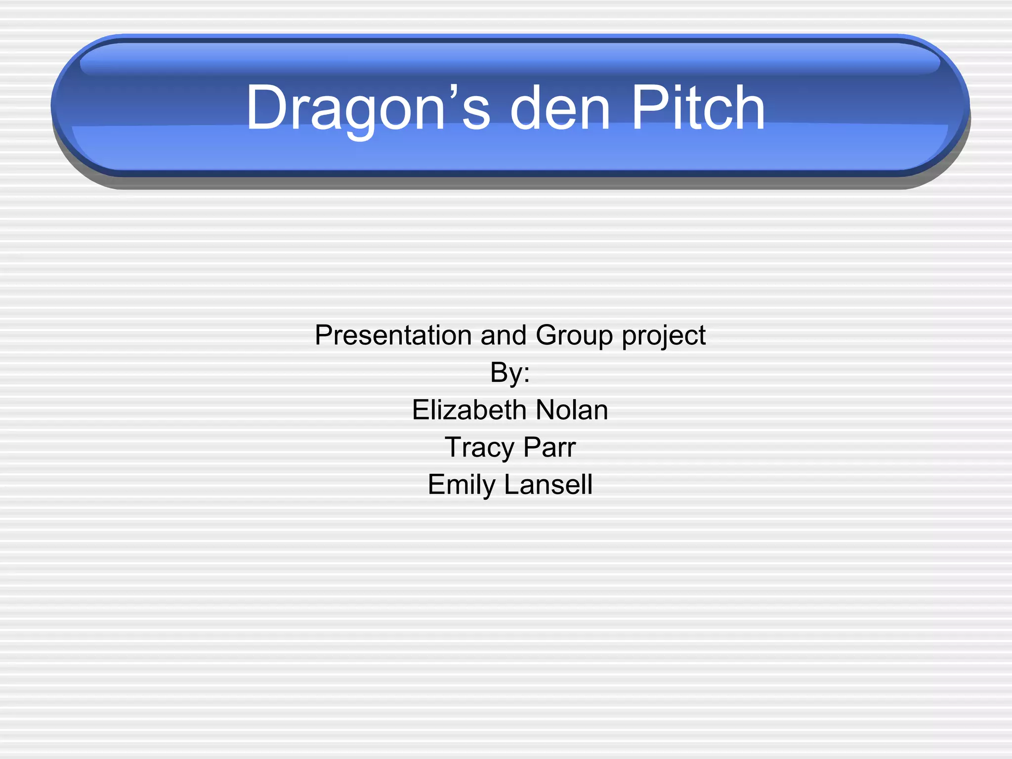 Dragons Den Pitch[1] | PPT | Movies | Entertainment
