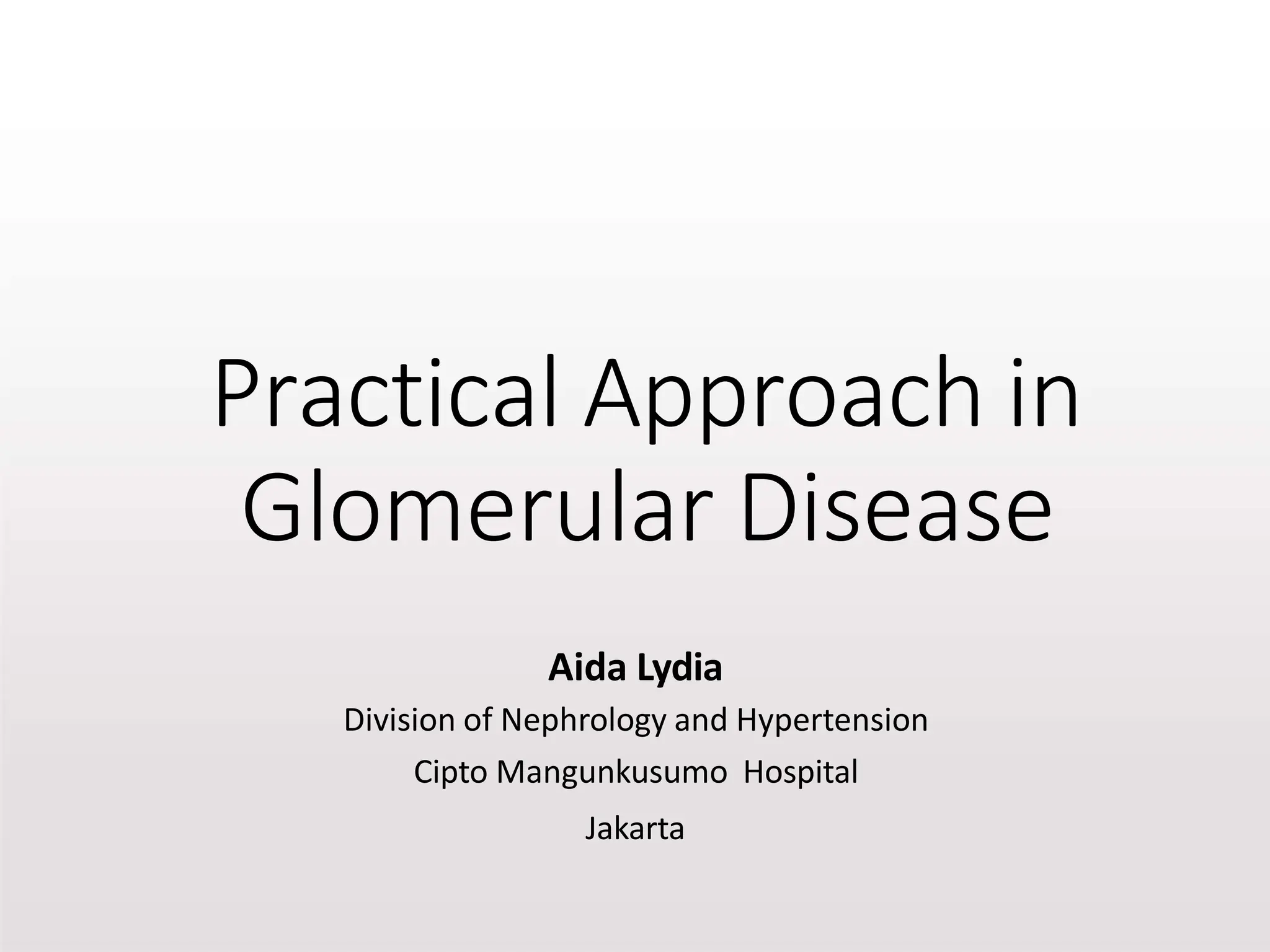dr Aida Lydia - Practical Approach in CLomerular Disease (1).pptx ...