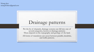 Drainage patterns by nisarg dave | PPT | Geography | Science
