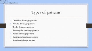 Drainage patterns by nisarg dave | PPT