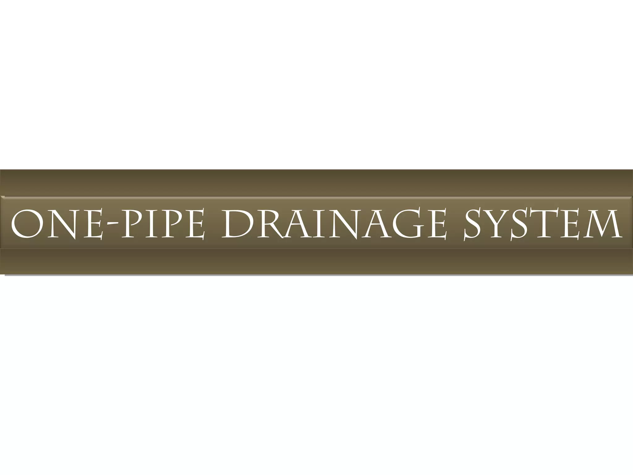 Drainage system one pipe | PPT