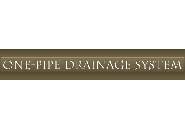 Drainage system one pipe | PPT | Indoor Environmental Quality | Home ...