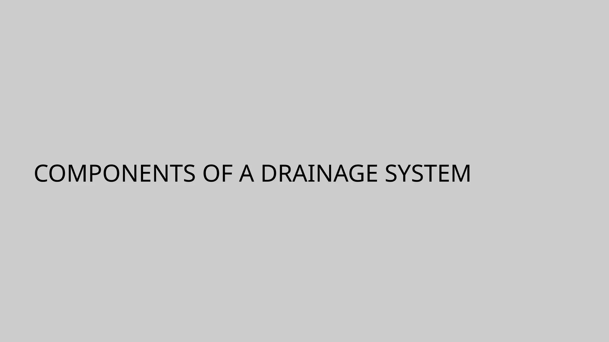 DRAINAGE SYSTEMS OF A BUILDING & COMPONENTS OF A DRAINAGE SYSTEM | PPTX