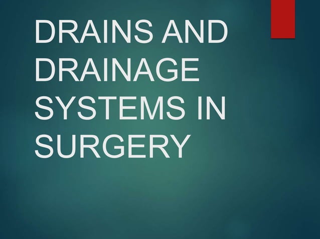 DRAINS AND DRAINAGE SYSTEMS IN SURGERY PPT - Corrected.ppt