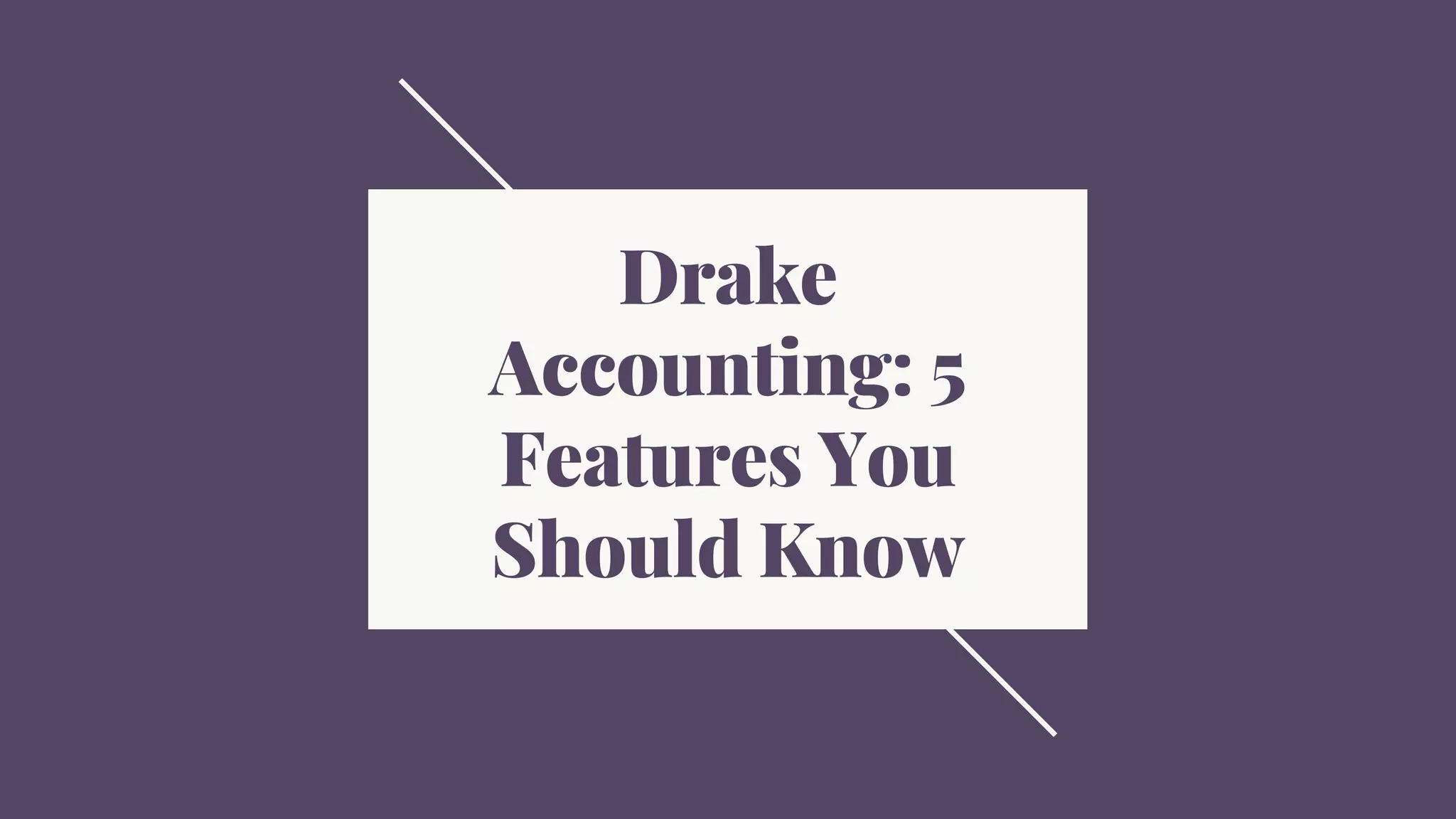 Drake Accounting: 5 Features You Should Know | PDF