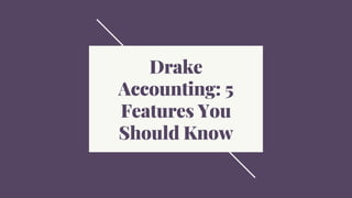 Drake Accounting: 5 Features You Should Know | PDF