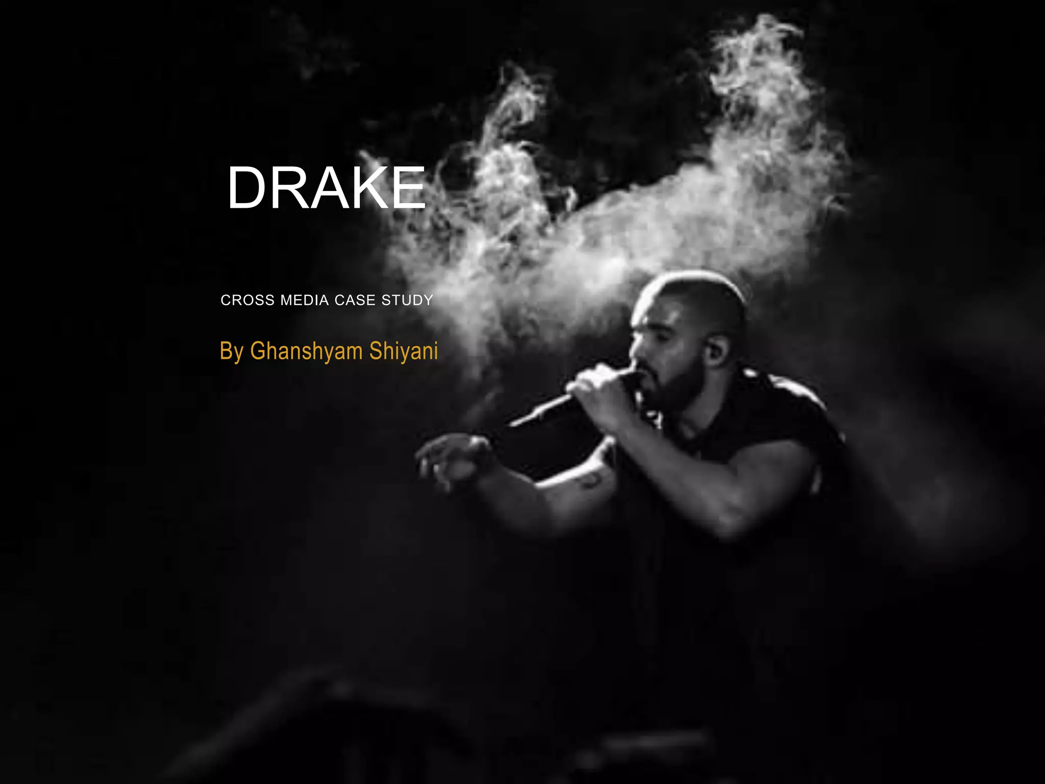 Drake - Cross Media Case Study Presentation | PPTX