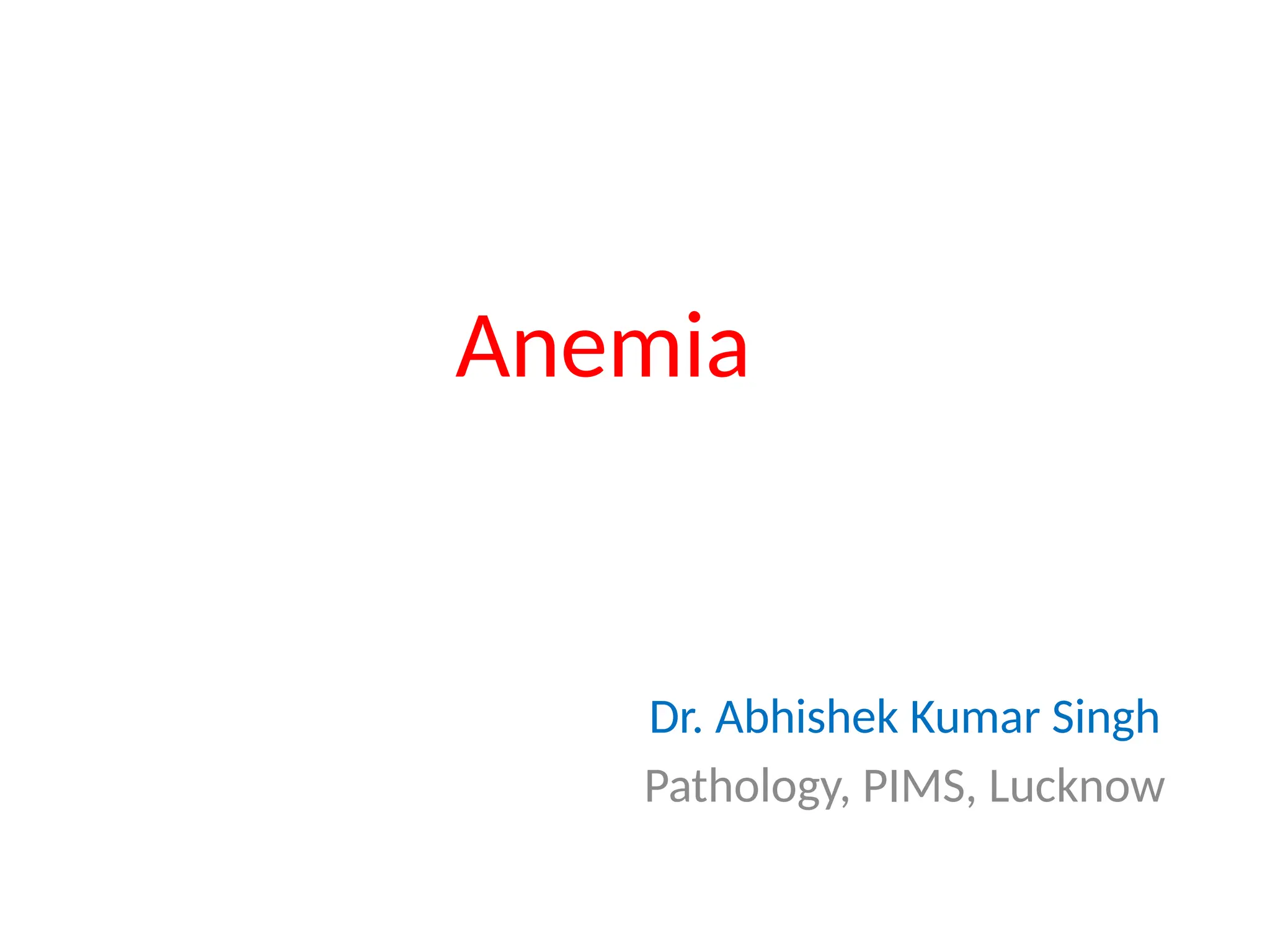 Dr Abhishek Kumar Singh Anemia types classification | PPTX