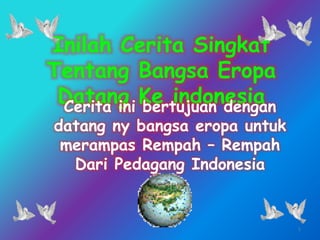 Drama datangnya bangsa eropa ke indonesia | PPTX