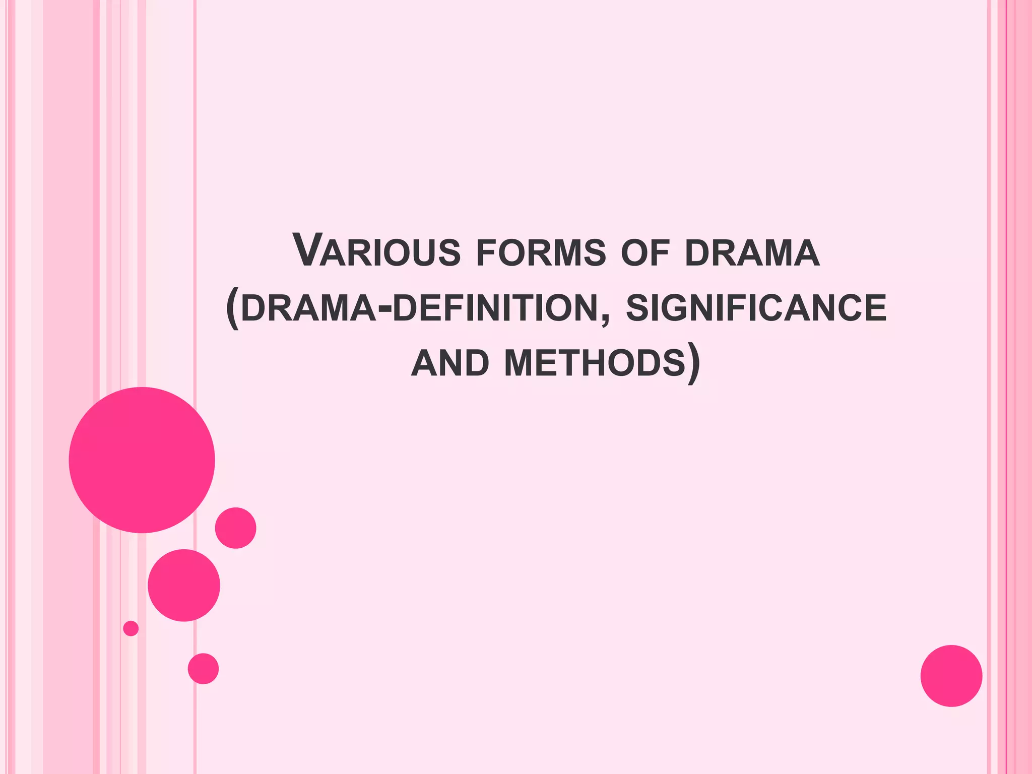 Drama definition, significance and methods | PPTX