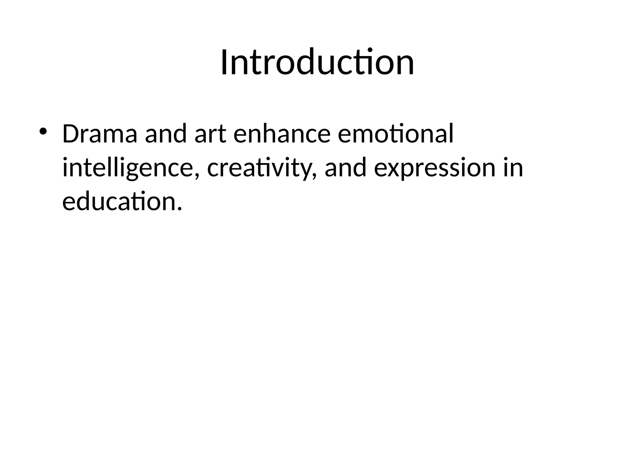 The Role of Drama And Art in Education - Learning Through Expression | PPTX
