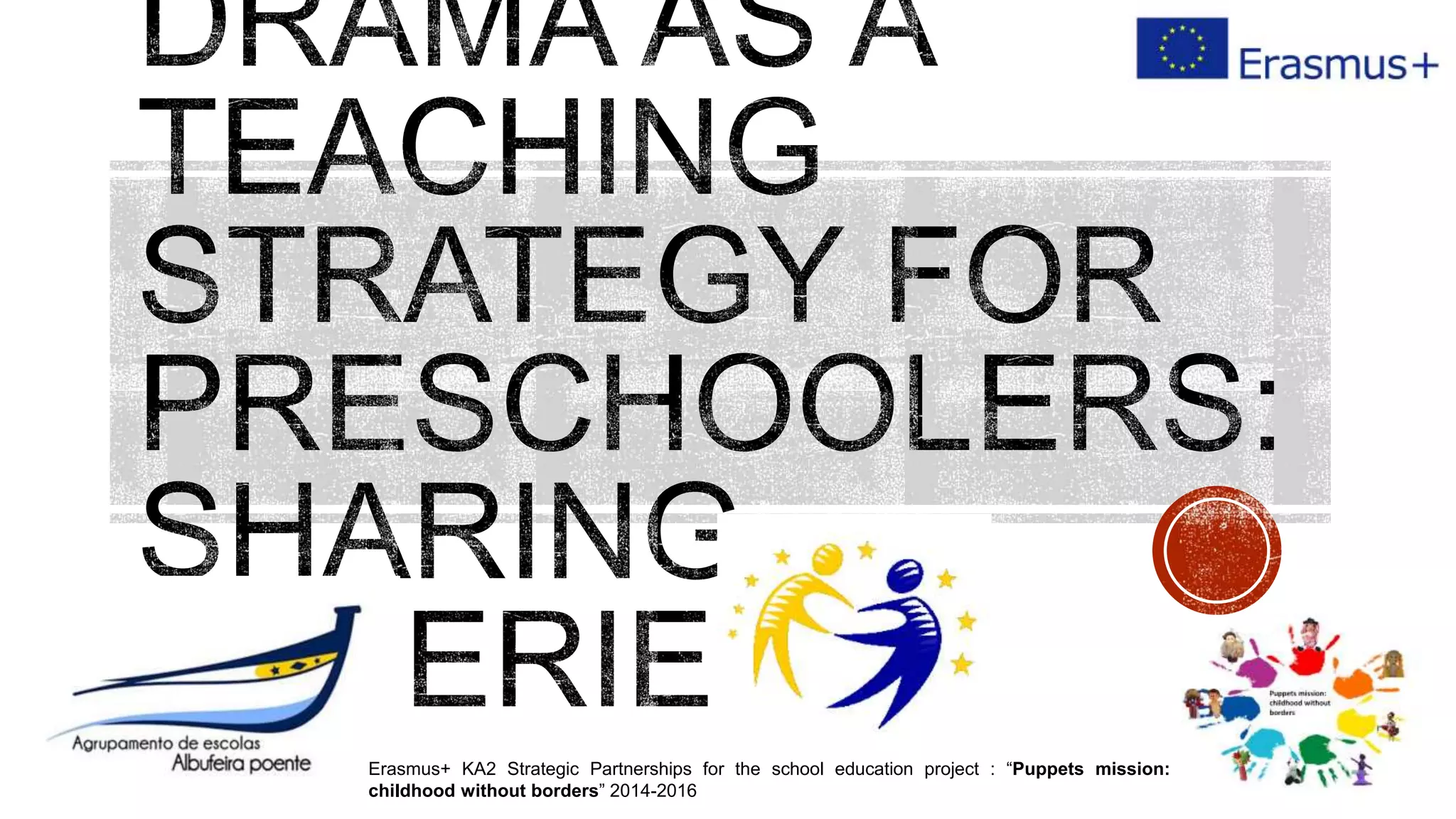 Drama as a teaching strategy for preschoolers. Portugal, KA2 | PPTX