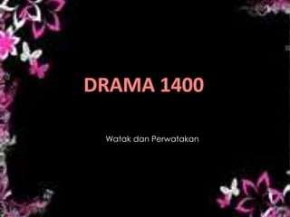 Drama 1400 tingkatan 5-watak perwatakan | PPT