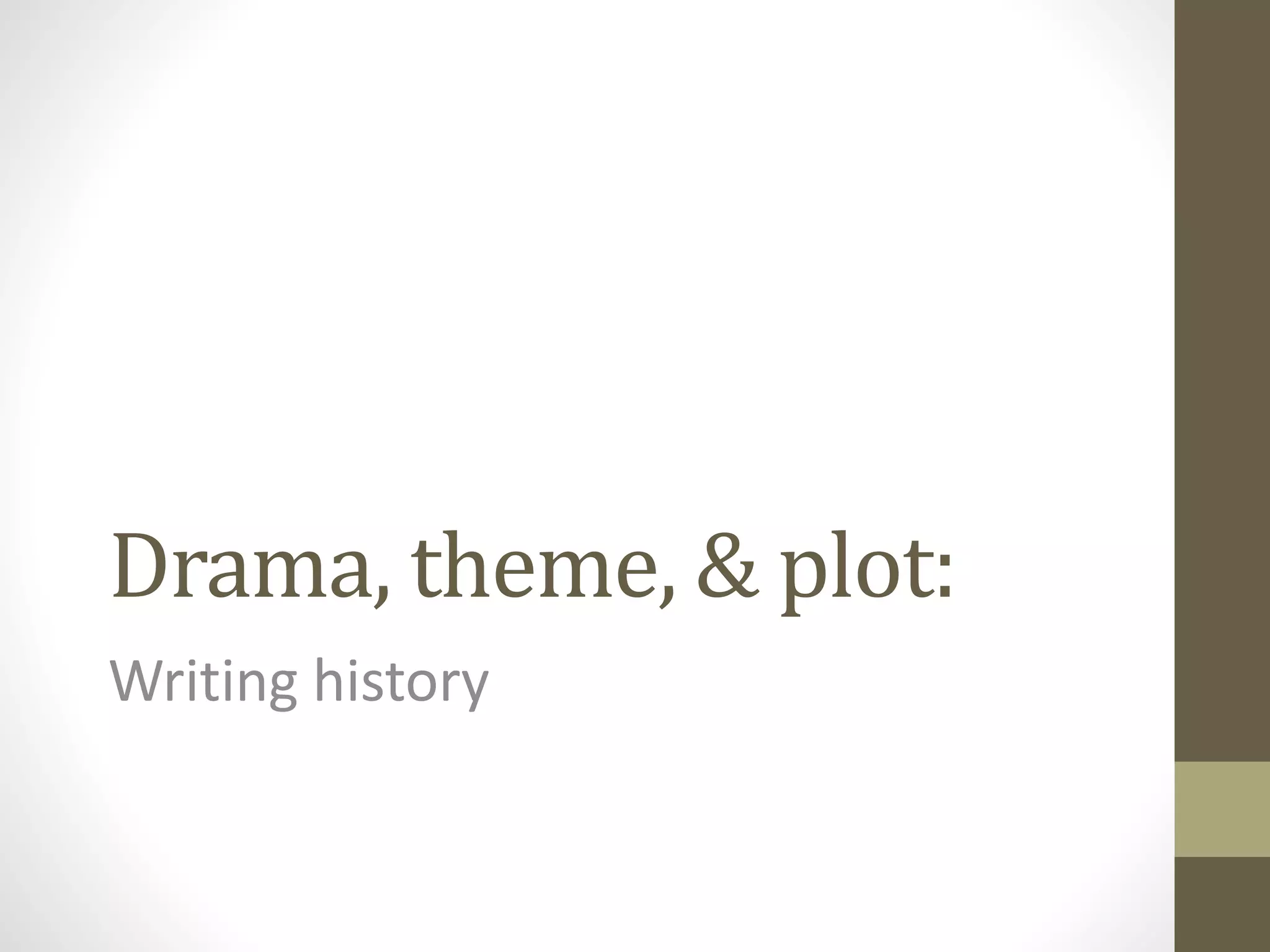 Chronicle, story; drama, theme, and plot: history | PPT