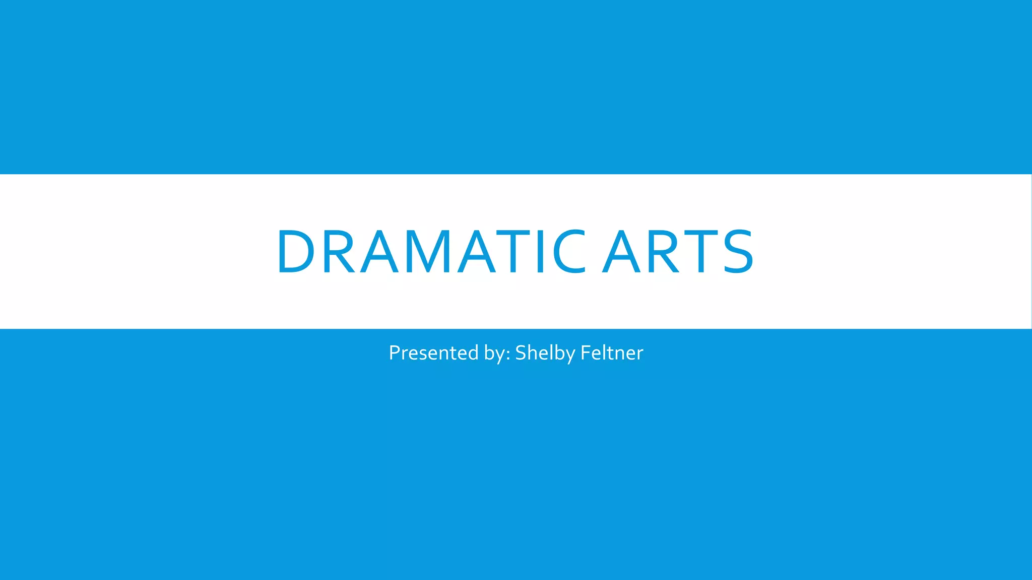 Dramatic arts presentation | PPTX