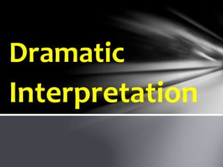 Dramatic interpretation | PPTX