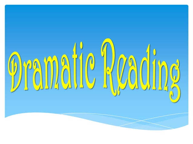 Dramatic reading | PPTX | Poetry | Books and Literature