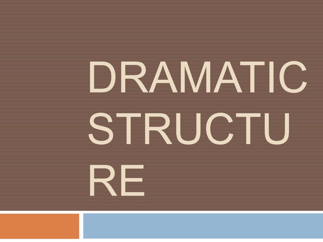 Dramatic structure | PPTX | Drama | Genres