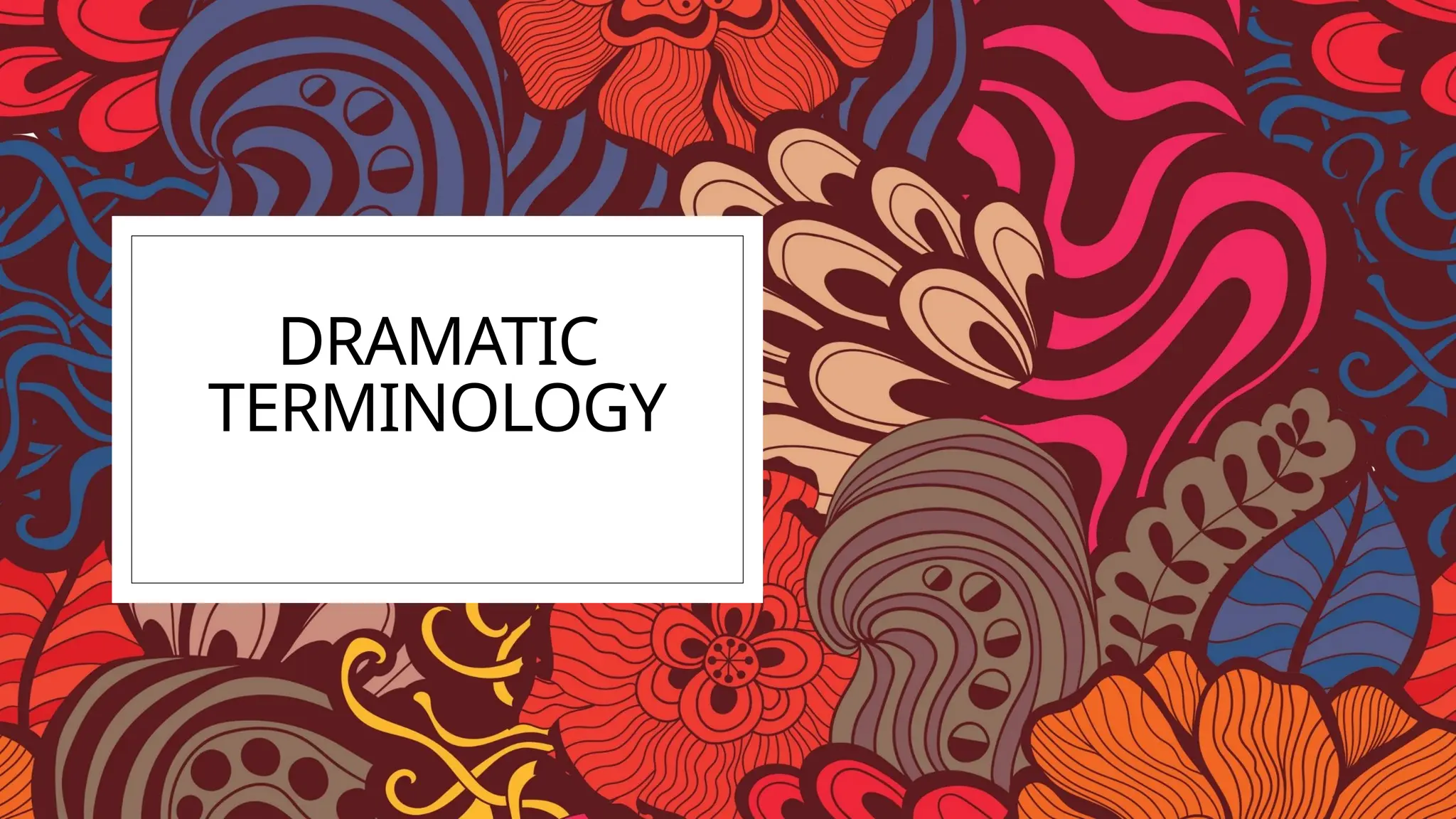 dramatic terminology.pptxkkkkkkkkkkkkkkkkk | PPT