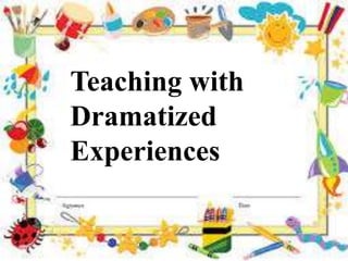 Dramatized experiences | PPTX