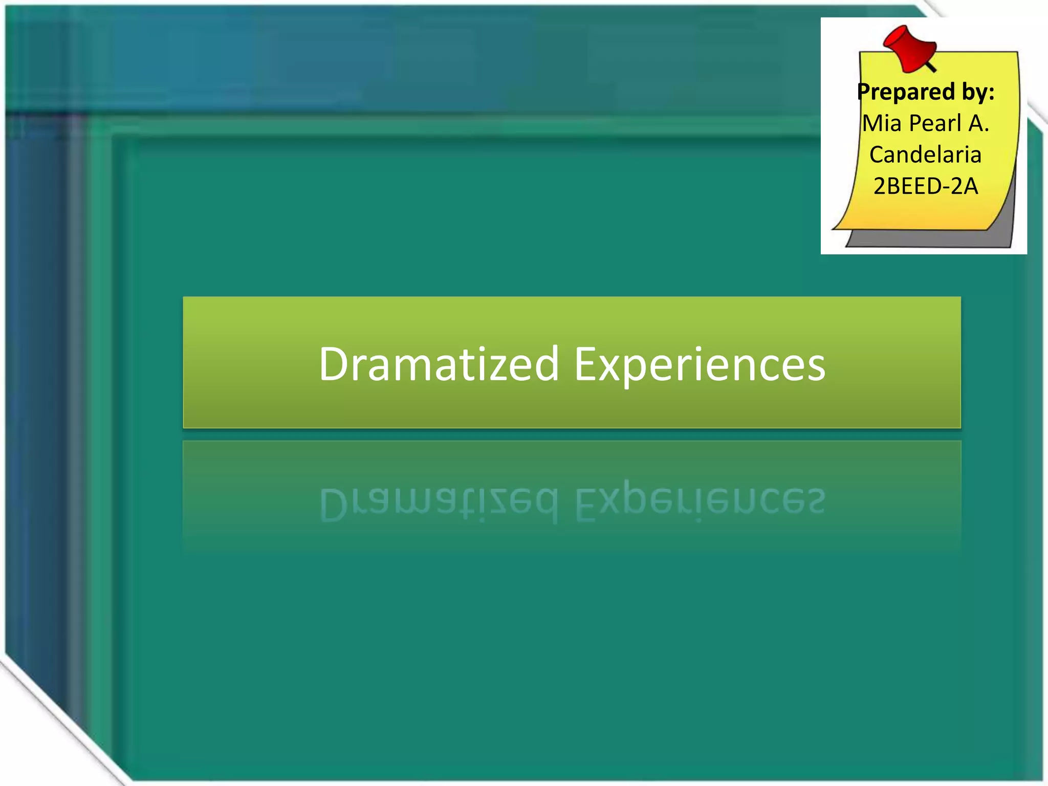 Dramatized Experiences | PPTX | Drama | Genres