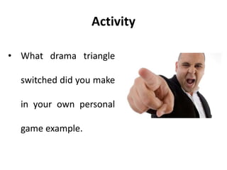 Drama triangle - Transactional Analysis | PPTX