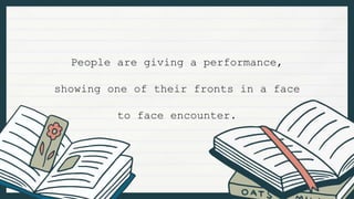 DRAMATURGICAL-THEORY.pptx (People are giving a performance, showing one ...