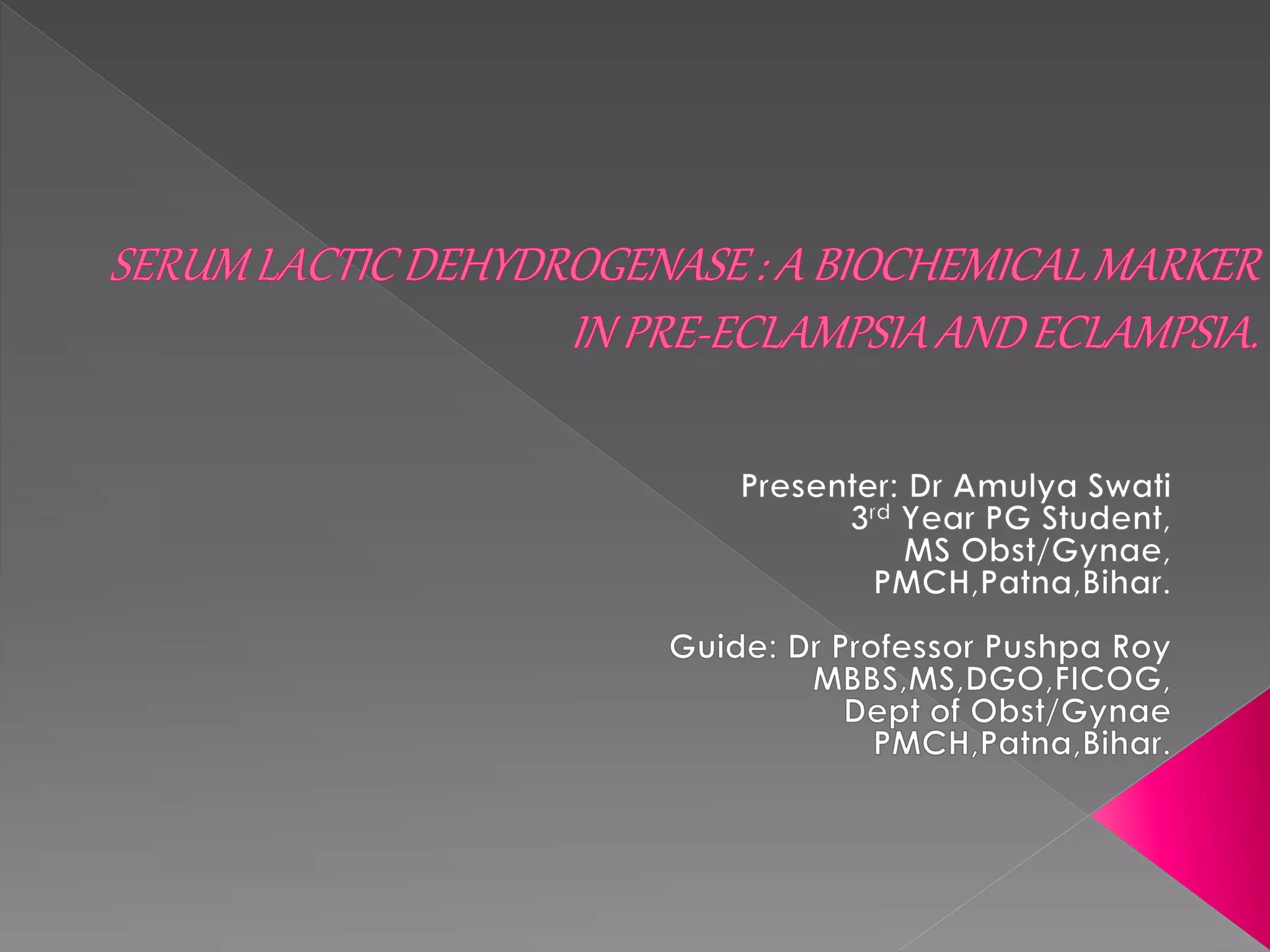 Serum lactate dehydrogenase : a biochemical marker in pre-eclampsia and eclampsia. | PPTX