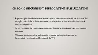 RECURRENT DISLOCATION OF TEMPOROMANDIBULAR JOINT | PPTX