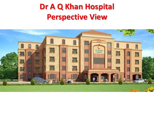 Dr a q khan hospital presentation