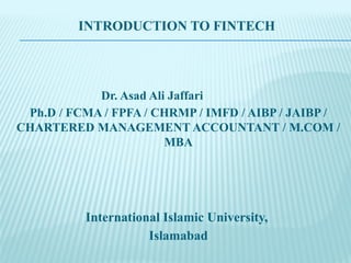 Dr Asad Ali Jaffari Introduction to Fintech (2).pptx