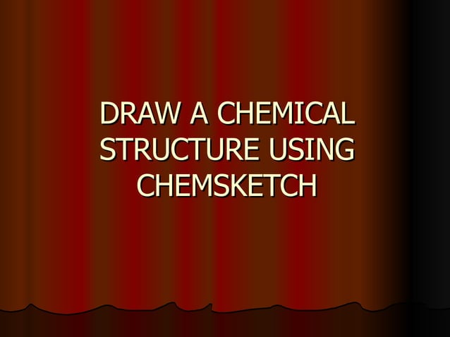 Draw A Chemical Structure Using Chemsketch | PPT