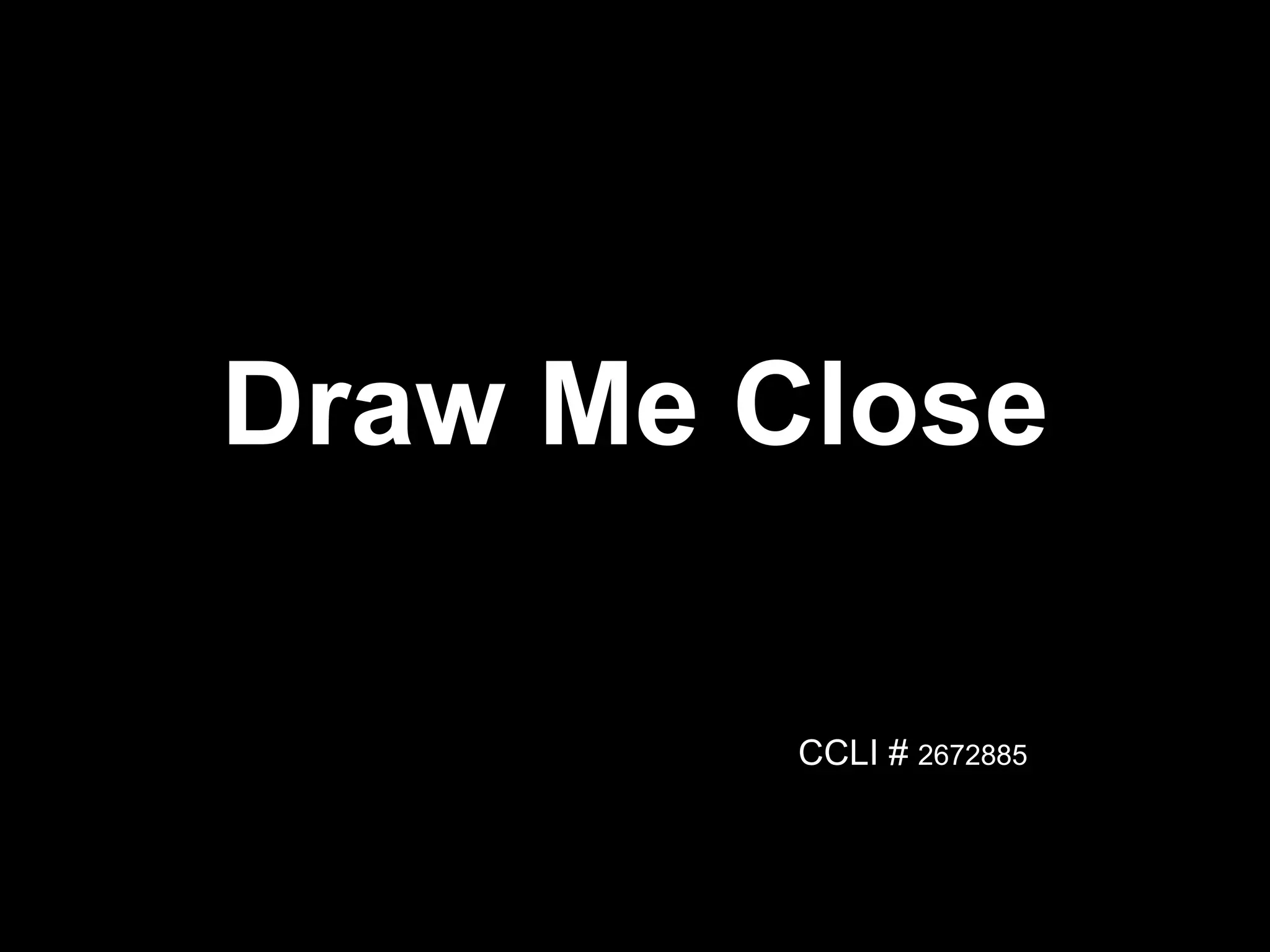 Draw Me Close | PPT