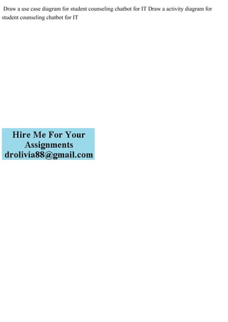 Draw a use case diagram for student counseling chatbot for IT Draw a .pdf