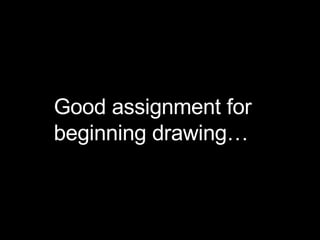 Drawing assignment | PPT | Drawing and Sketching | Arts and Crafts