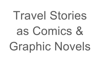 Travel Stories as Comics and Graphic Memoirs | PPTX